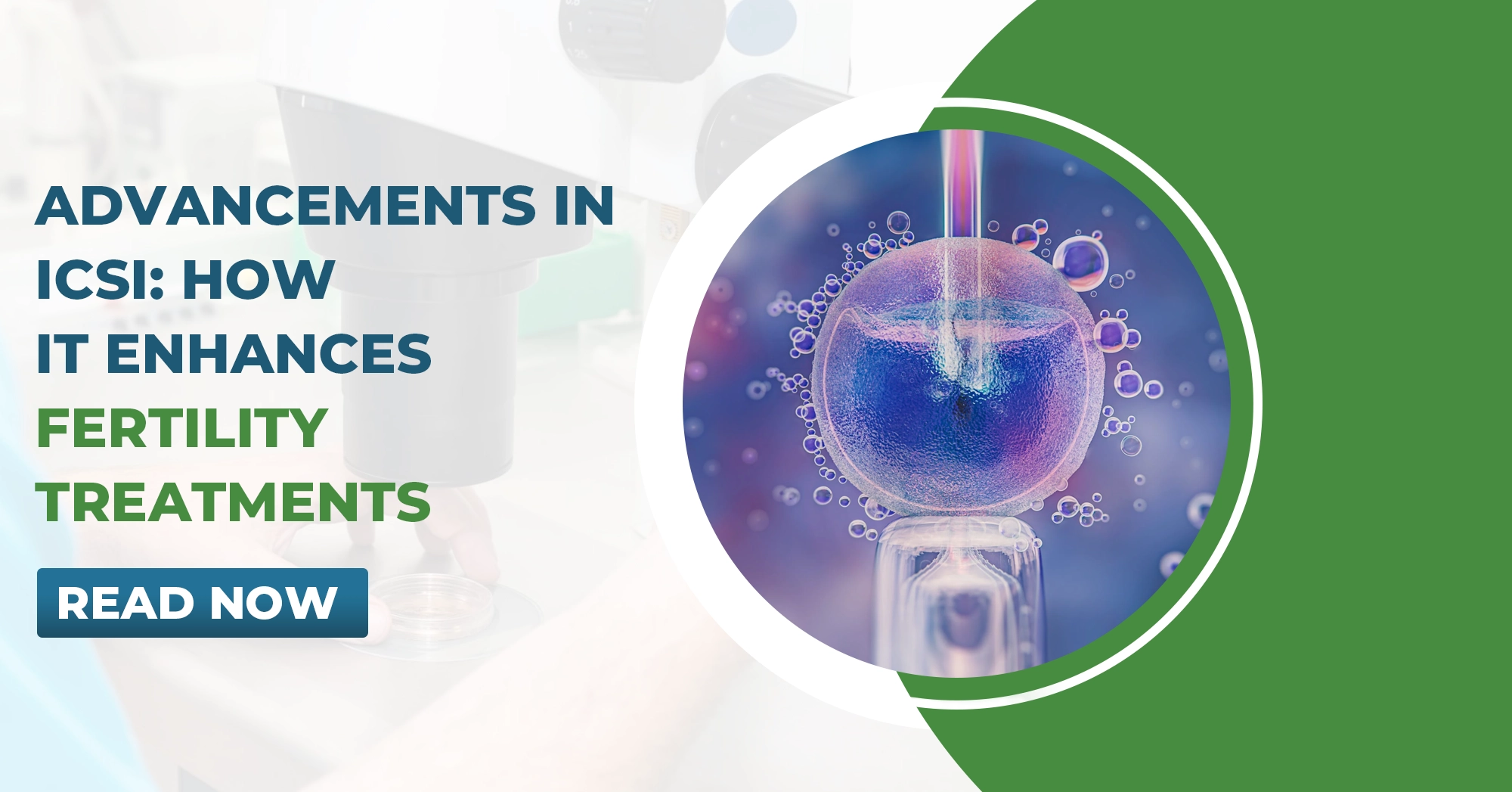 Advancements in ICSI: How It Enhances Fertility Treatments | World IVF ...